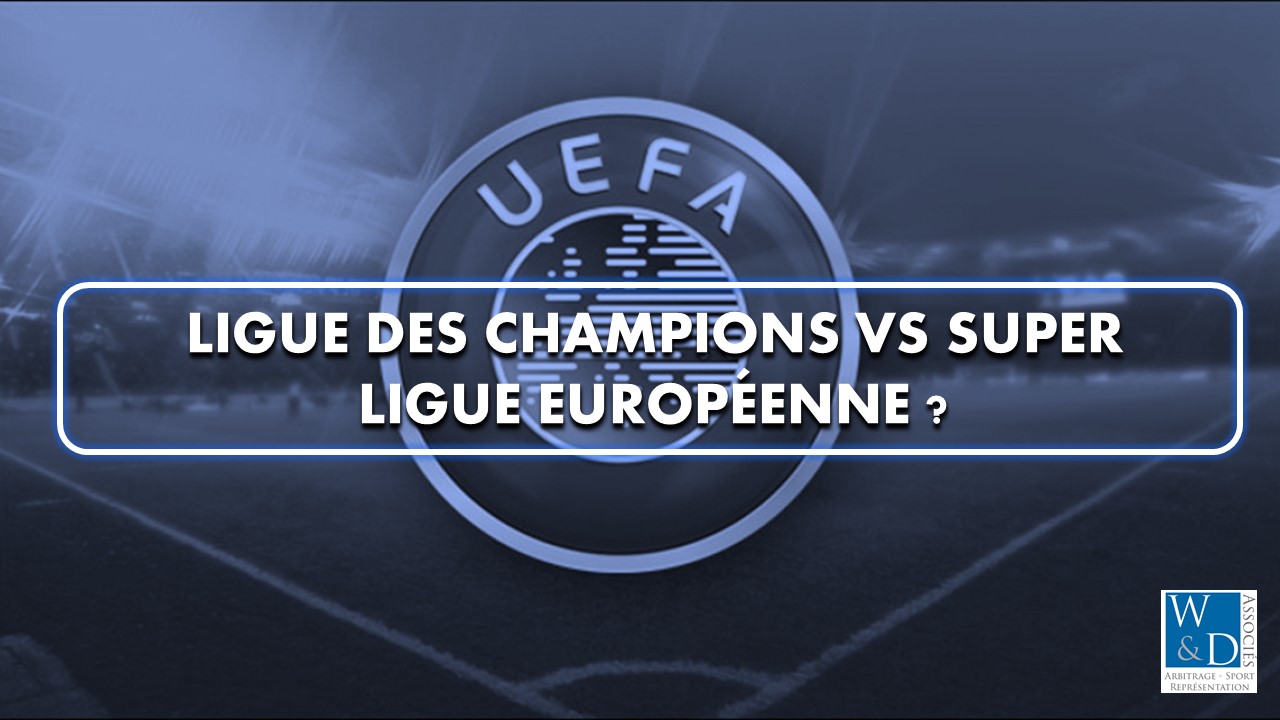 Ligue des Champions vs Super Ligue européenne? – WD & Associés